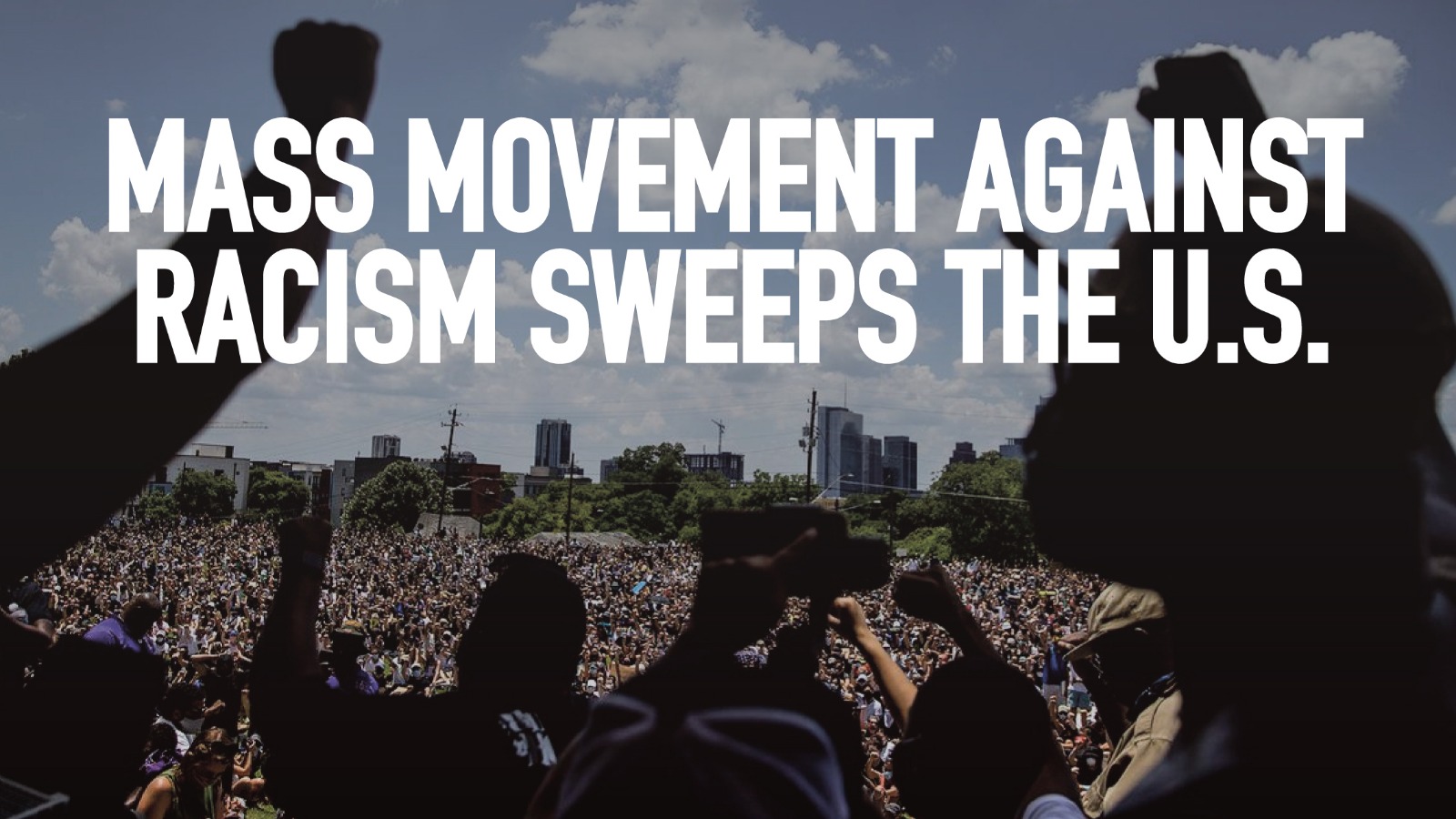 Mass movement against racism sweeps the U.S.