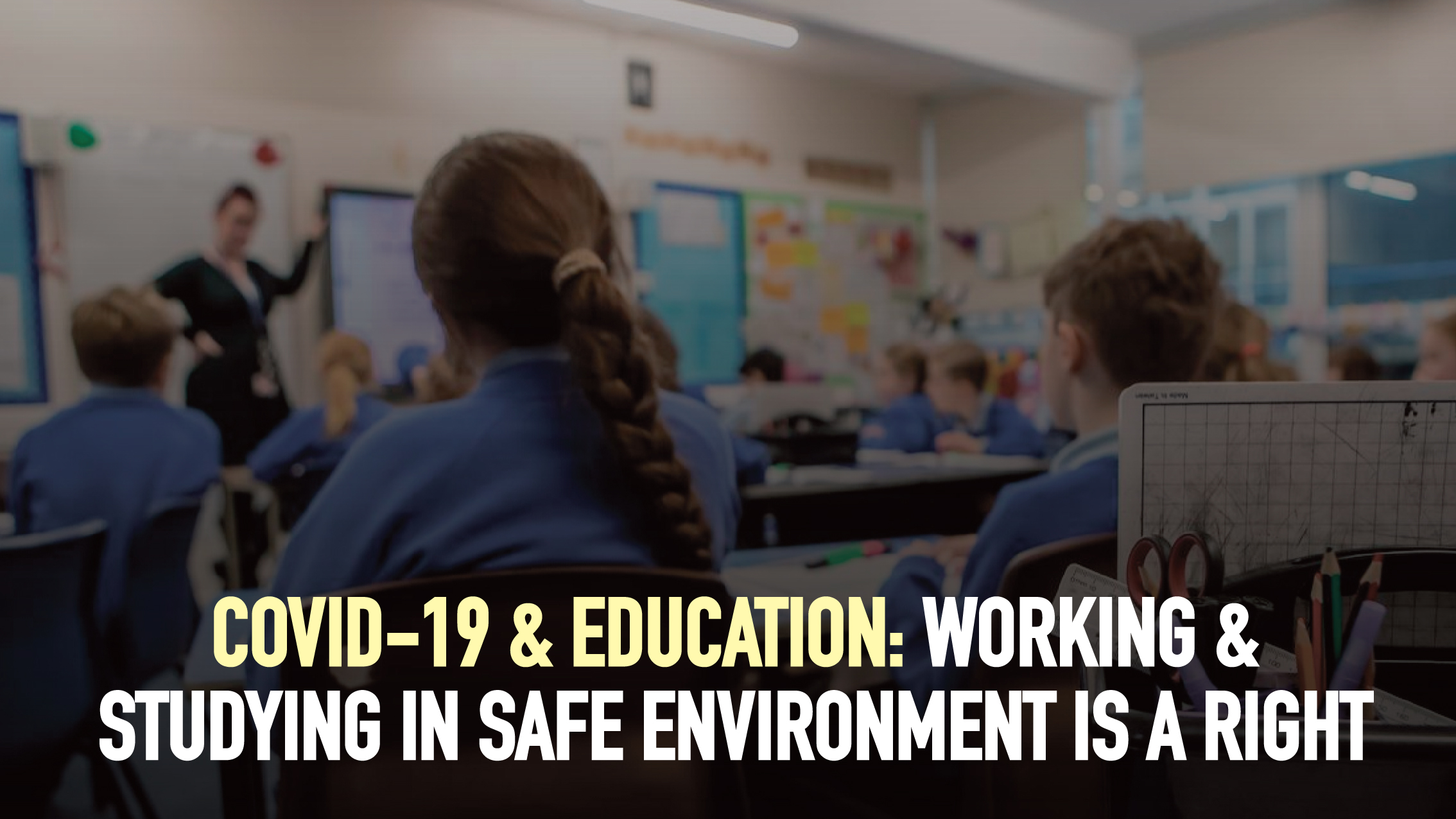 Covid-19 and education: Working & studying in safe environment is a right